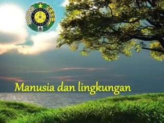 Manusia dan lingkungan | PPTX