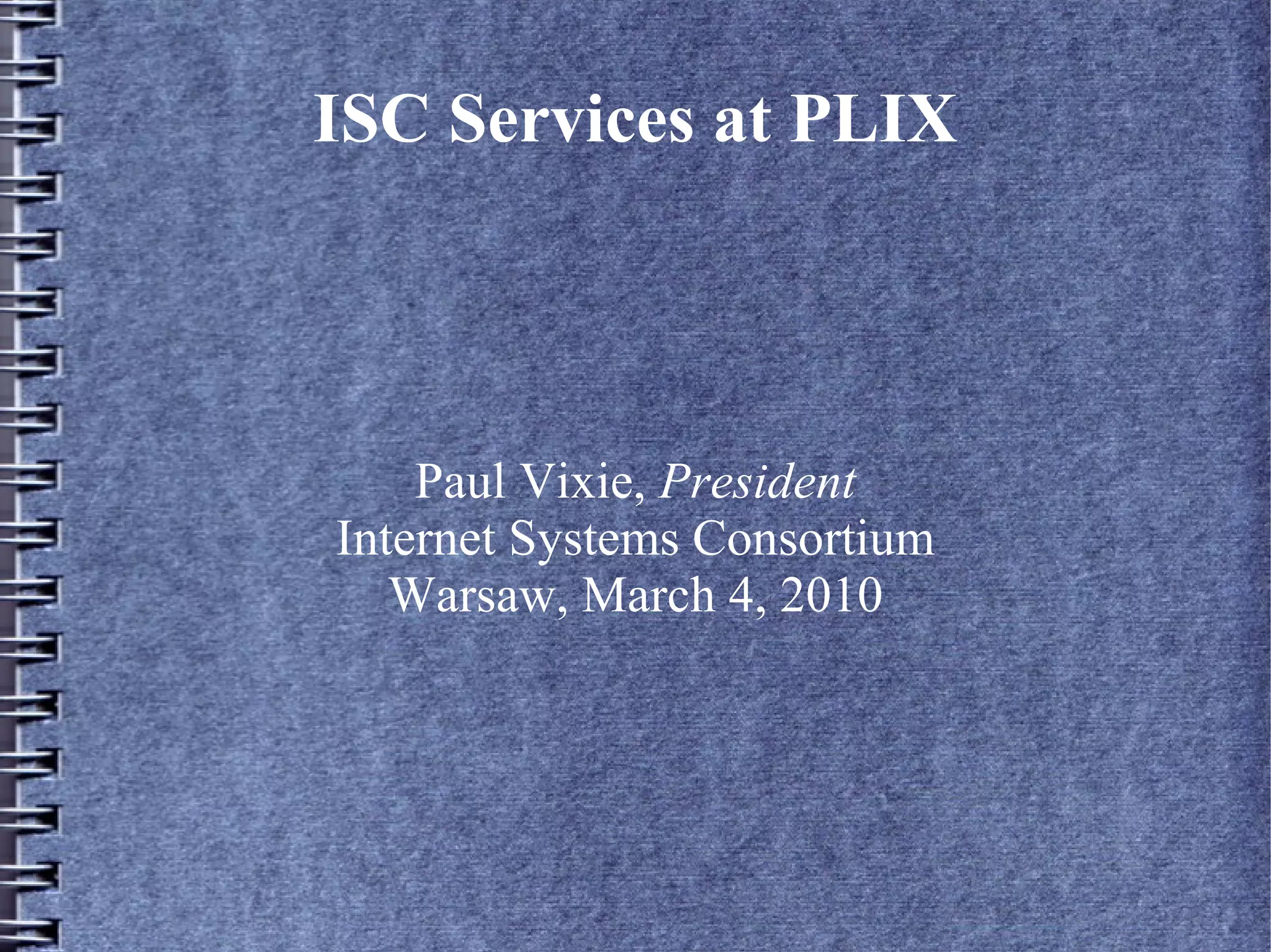 PLNOG 4: Paul Vixie - ISC Services at PLIX | PPT