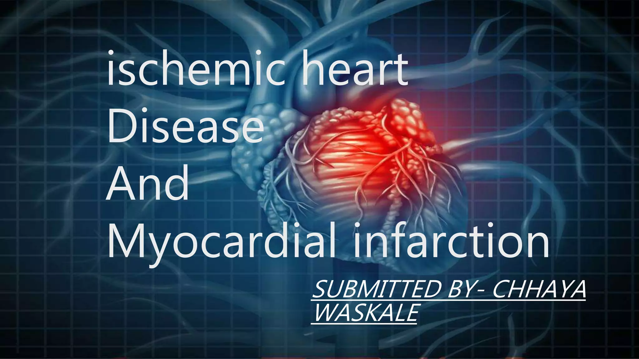 ischemic heart Disease And_Myocardial infarction.pptx