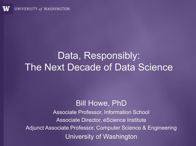 Data, Responsibly: The Next Decade of Data Science | PPT