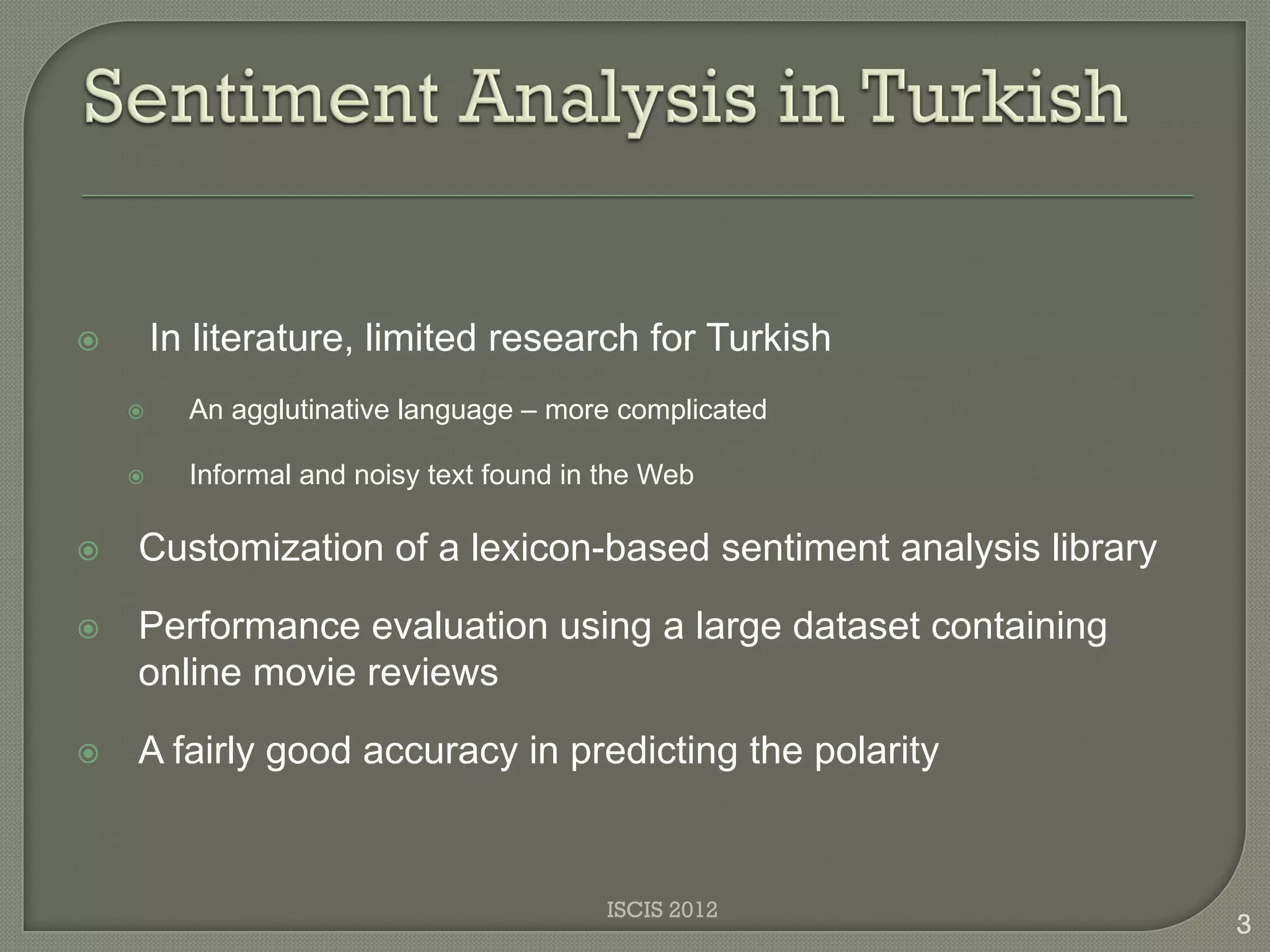 A Framework for Sentiment Analysis in Turkish: Application to Polarity Detection of Movie ...