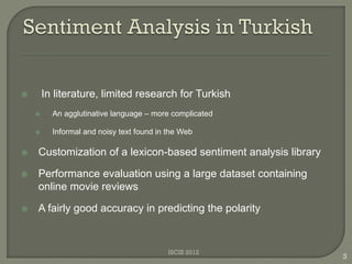 A Framework for Sentiment Analysis in Turkish: Application to Polarity Detection of Movie ...