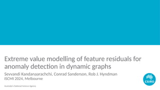 Extreme value modelling of feature residuals for anomaly detection in dynamic graphs | PPT