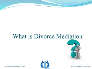 Is divorce mediation right for you | PPTX