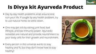 Is divya kit ayurveda product | PPT