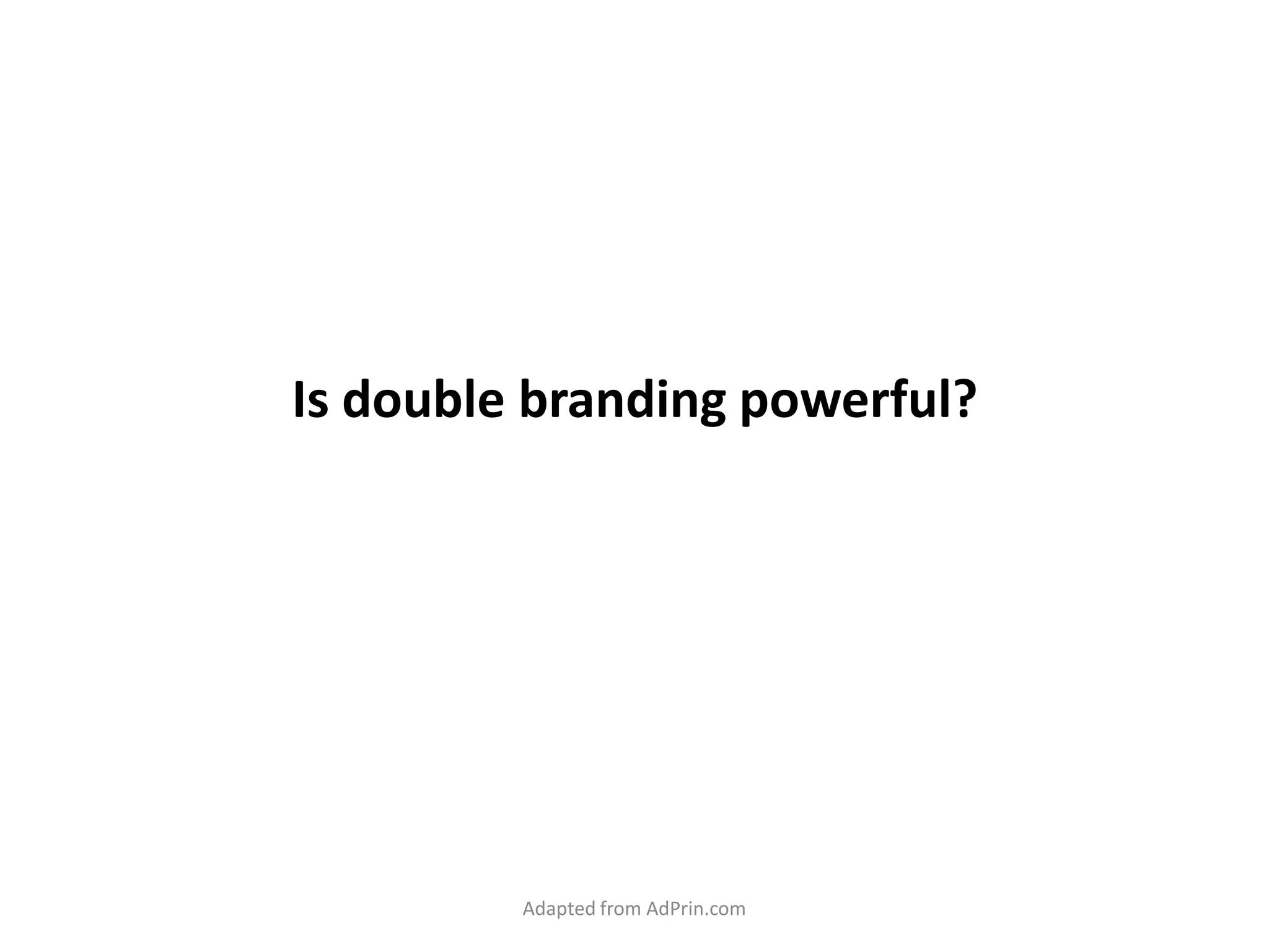 Is double branding powerful | PPTX | Advertising Industry | Industries