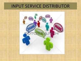 INPUT SERVICE DISTRIBUTOR | PPTX