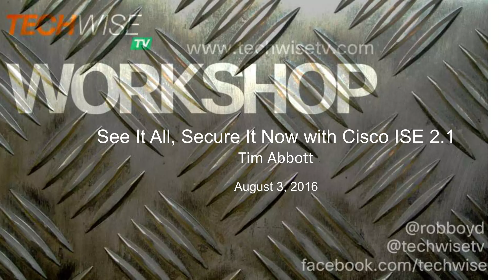 TechWiseTV Workshop: Cisco ISE 2.1 (Identity Services Engine) | PPTX