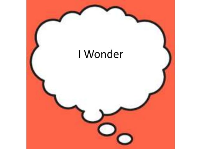 I see, i wonder, i discovered | PPT