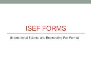 ISEF FORMS - Research for Grade 10 - Powerpoint Presentation | PPTX