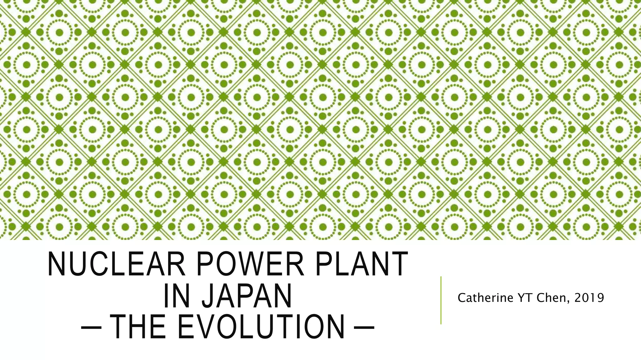 Nuclear Power Plant in Japan- The Evolution | PPSX