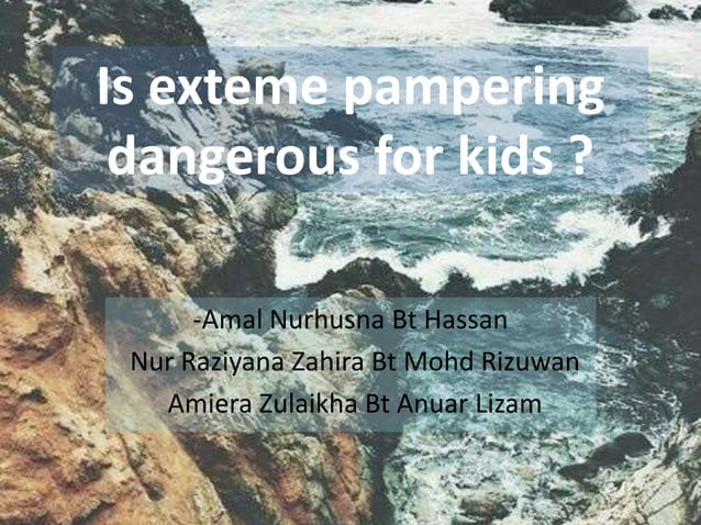 Is extreme pampering dangerous for kids | PPT