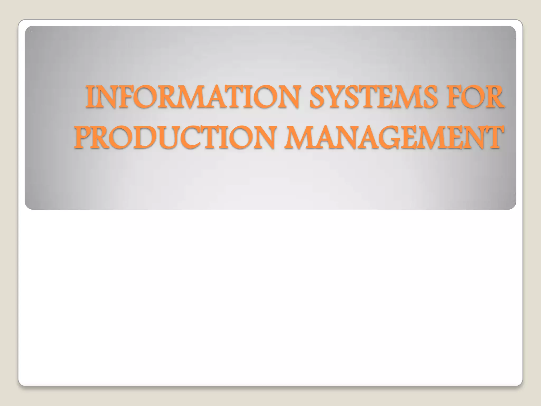 Information system for production management | PPTX