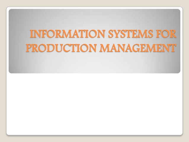 Information system for production management | PPTX