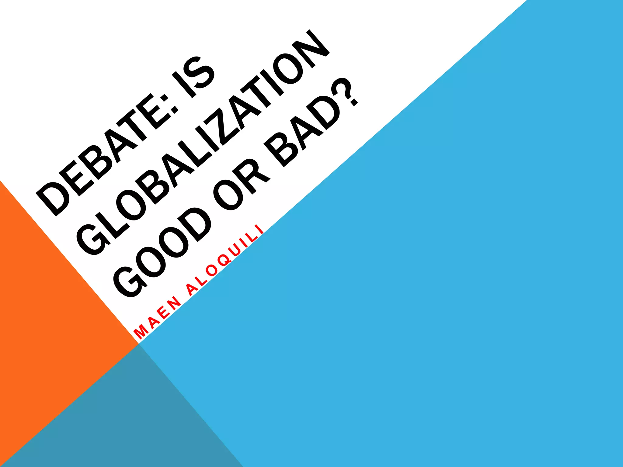 Is Globalization Good or Bad? | PPTX