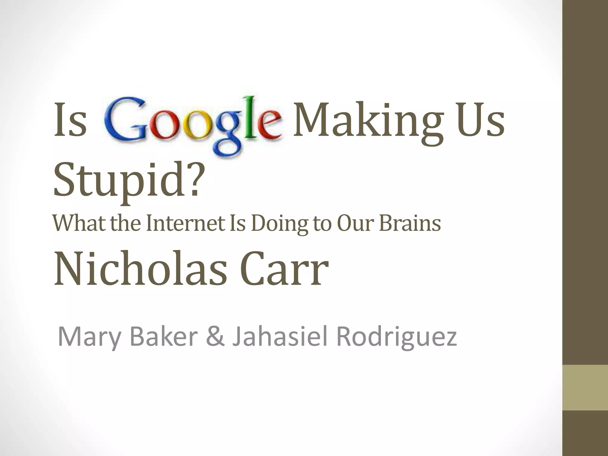 Is google making us stupid | PPTX