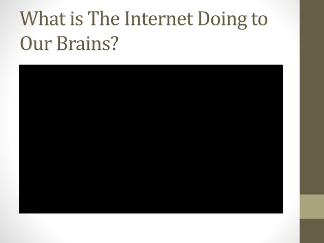 Is google making us stupid | PPTX | Technology & Computing
