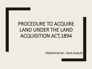 Land Acquisition Act 1894 | PPTX