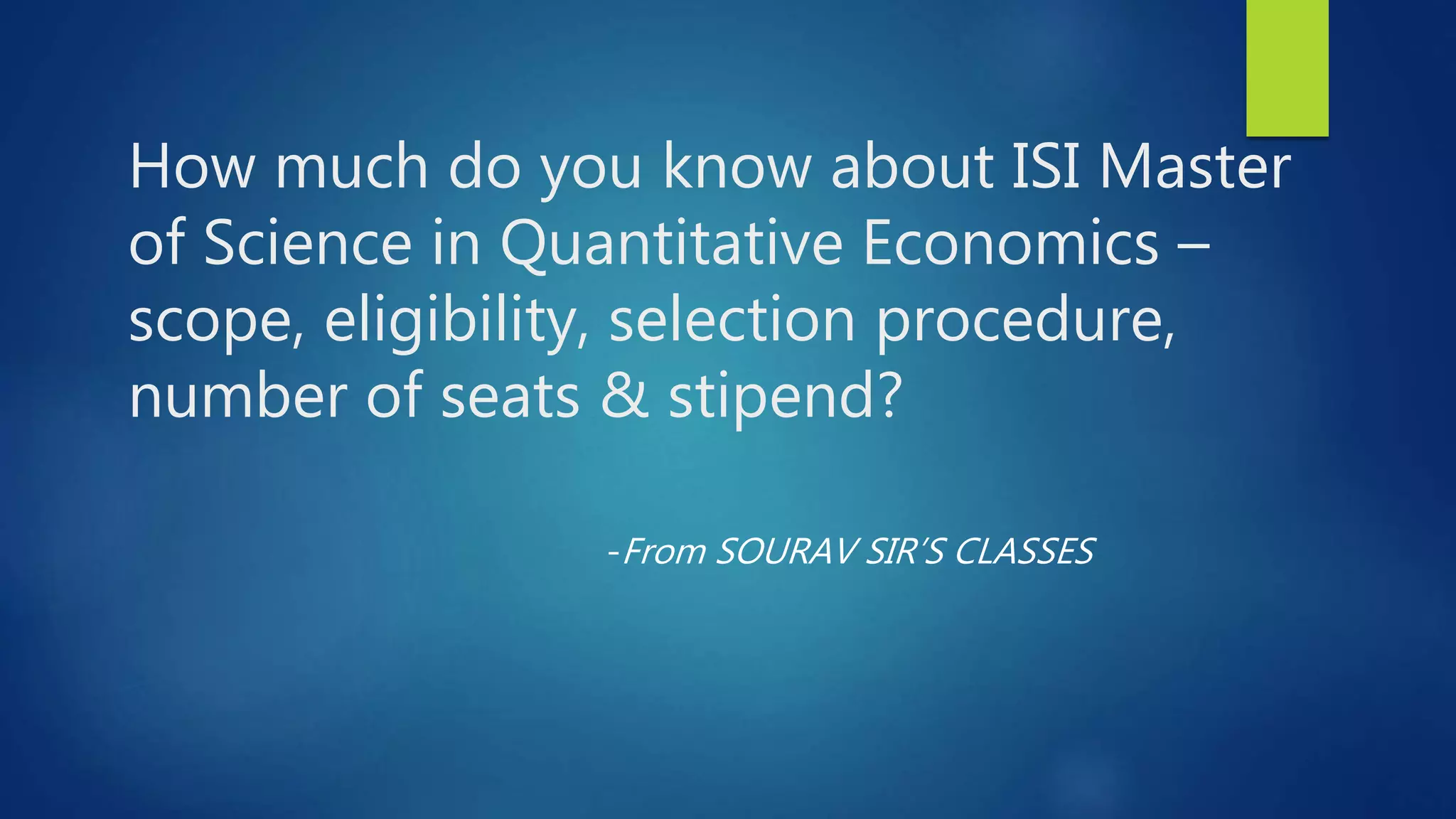 ISI Master of Science in Quantative Economics (MSQE) Information | PPTX