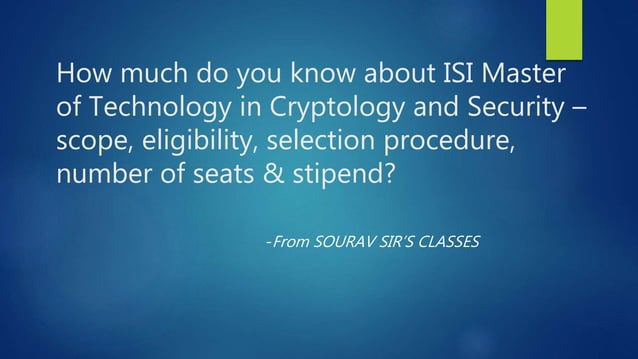ISI Master of Technology in Cryptology and Security (M. Tech CrS) Information | PPTX ...