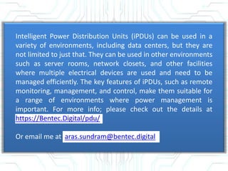 IS INTELLIGENT PDU ONLY MEANT BE USED IN DATA CENTRE ENVIROMENT? | PPT
