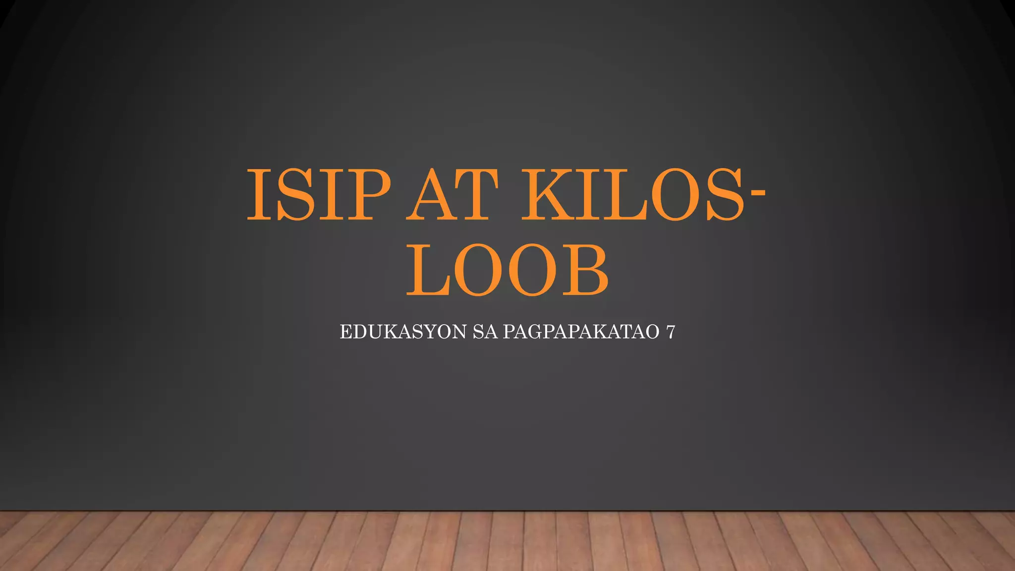 Isip-at-Kilos-Loob.pptx