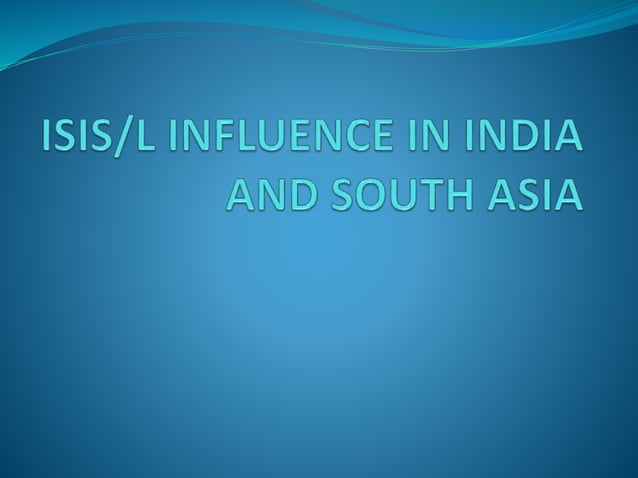 Isis or daesh in south asia and india | PPT