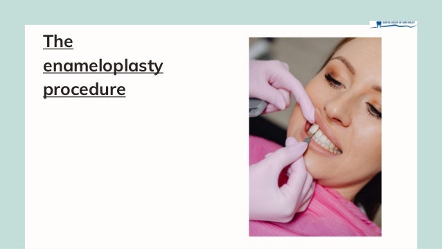 Is it Safe to Undergo an Enameloplasty Procedure | PPTX