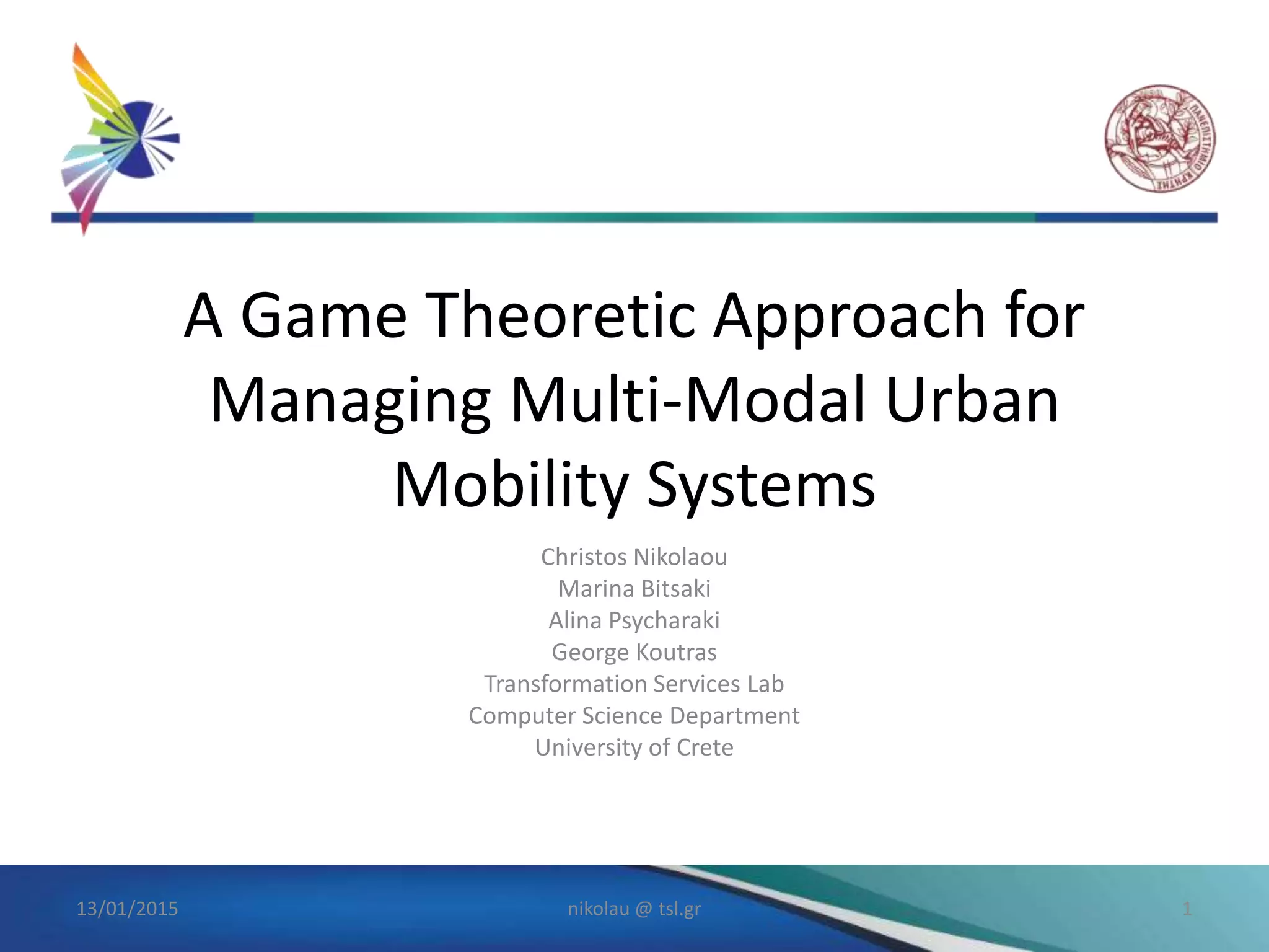 A Game Theoretic Approach for Managing Multi-Modal Urban Mobility Systems | PPT