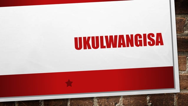 FEZIWE: UKULWANGISA | PPTX