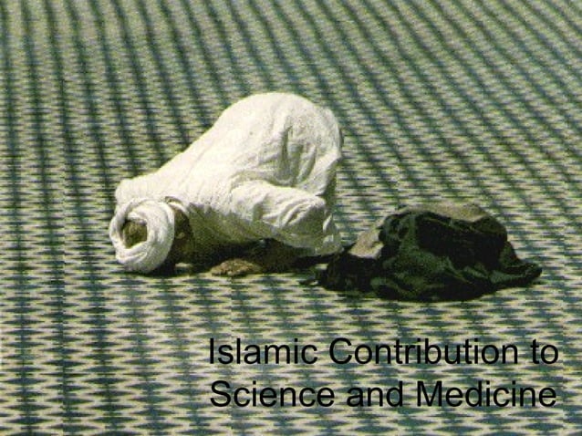 Islamic Contribution to Science and Medicine | PPT | Islam | Religion & Spirituality