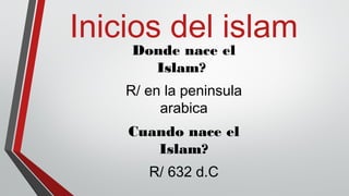 el islam, inicios, principios y expansión. | PPT