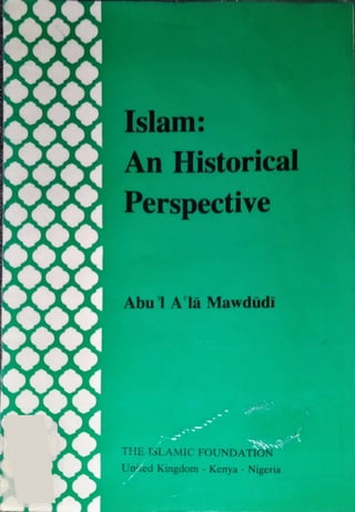 Islam an historical perspective by abul alaa mawdudi | PDF