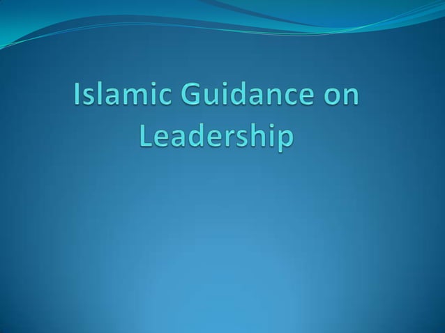 Islamic guidance on leadership | PPTX | Islam | Religion & Spirituality