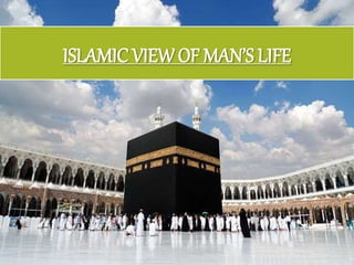 Islamic view of man's life | PPT