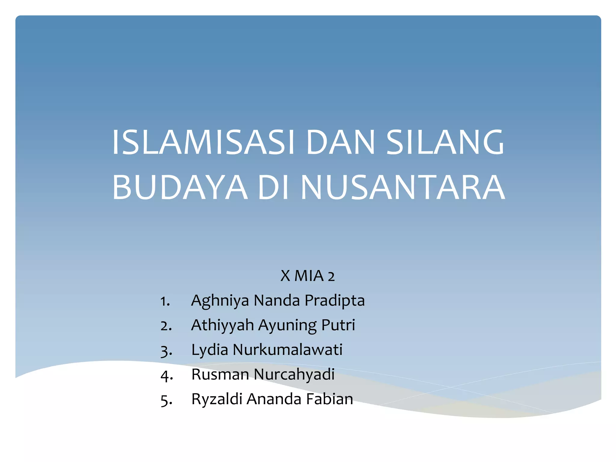 PPT Islamisasi dan Silang Budaya di Nusantara [SEJARAH ISLAM] | PPTX