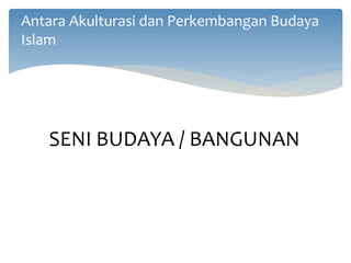 PPT Islamisasi dan Silang Budaya di Nusantara [SEJARAH ISLAM] | PPTX