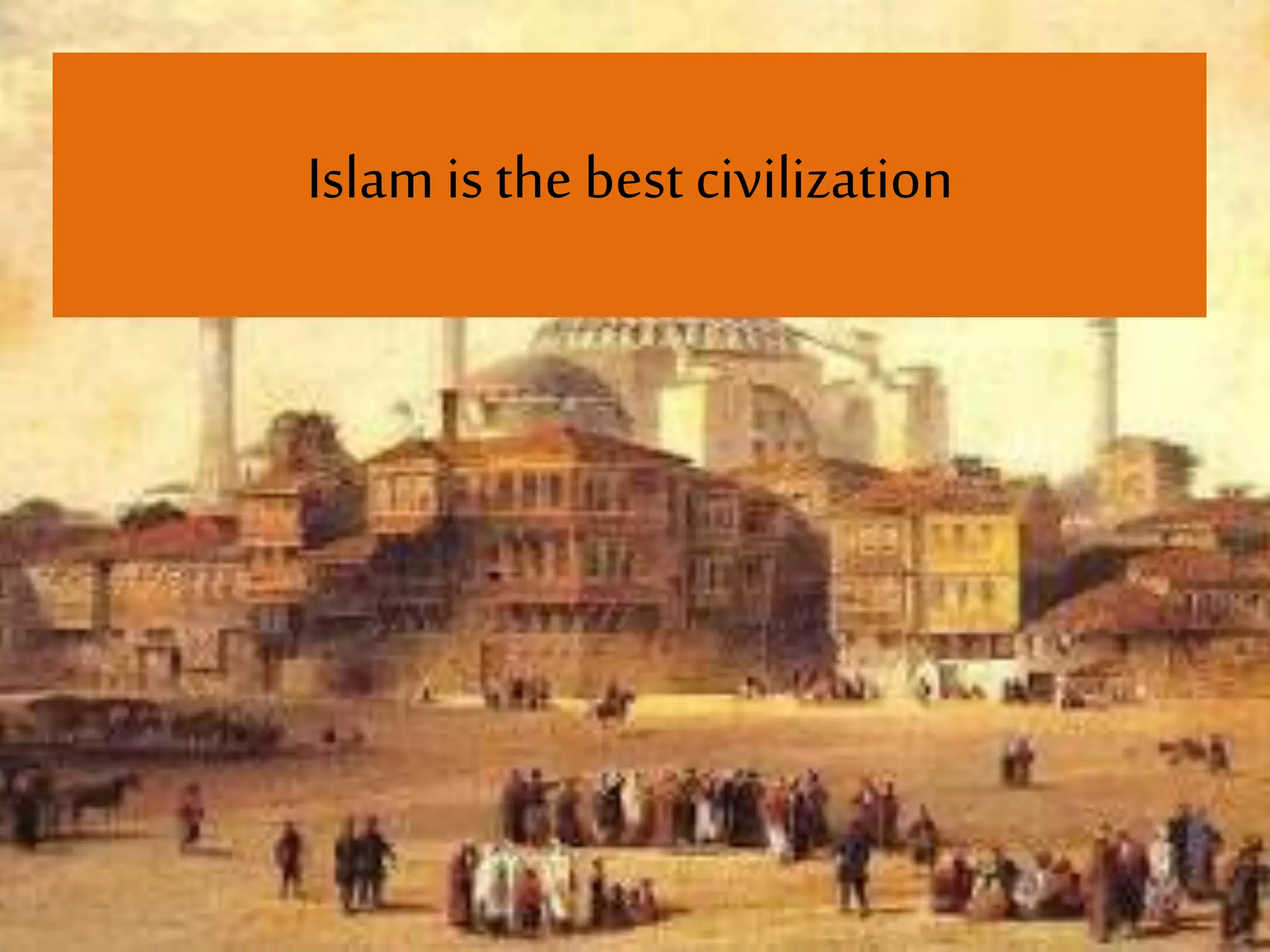Islam is the best civilization | PPT