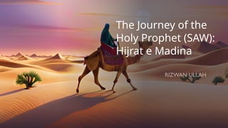 Hijrat e Madina The Journey of the Holy Prophet | PPT