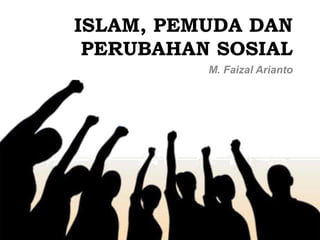 ISLAM, PEMUDA DAN PERUBAHAN SOSIAL.pptx