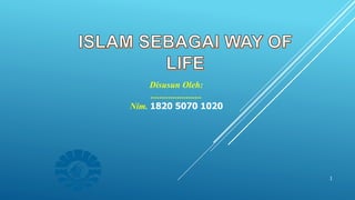 ISLAM SEBAGAI WAY OF LIFE.ppt