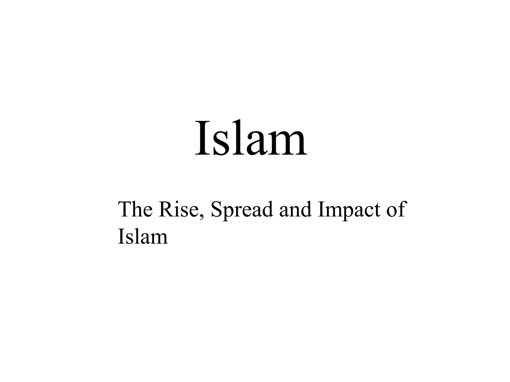 Rise, Spread and Impacts of Islam | PPT