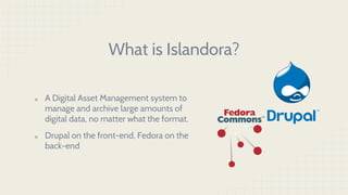 Islandora : Managing digital assets with a best-practices framework | PPT
