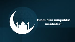 Islom dini manbalari haqida ma'lumot.pptx