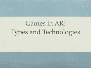 Ismar09 AR Games: Types and Technologies | PPT