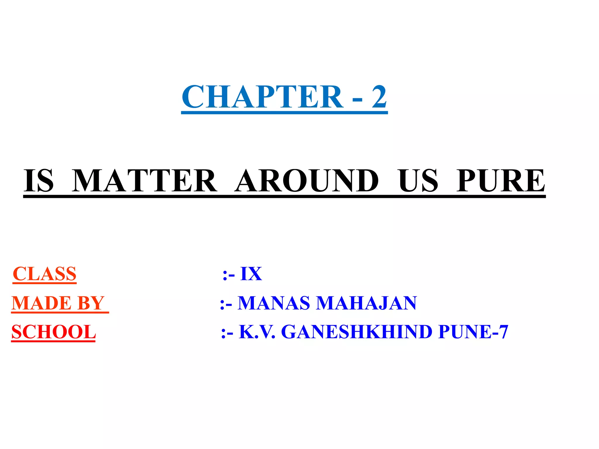 IS MATTER AROUND US PURE.ppt | Chemistry | Science