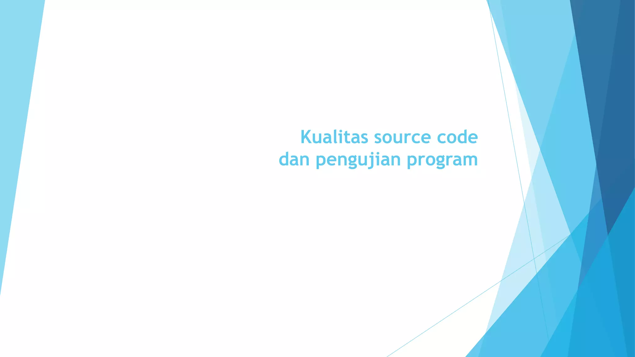kualitas source code dan pengujian program | PPTX