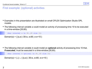 Conditional interval variables: A powerful concept for modeling and solving complex scheduling ...