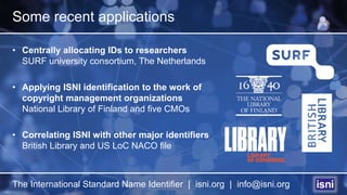 ISNI : a persistent identifier for creatives and associated organizations / Tim Devenport (ISNI ...