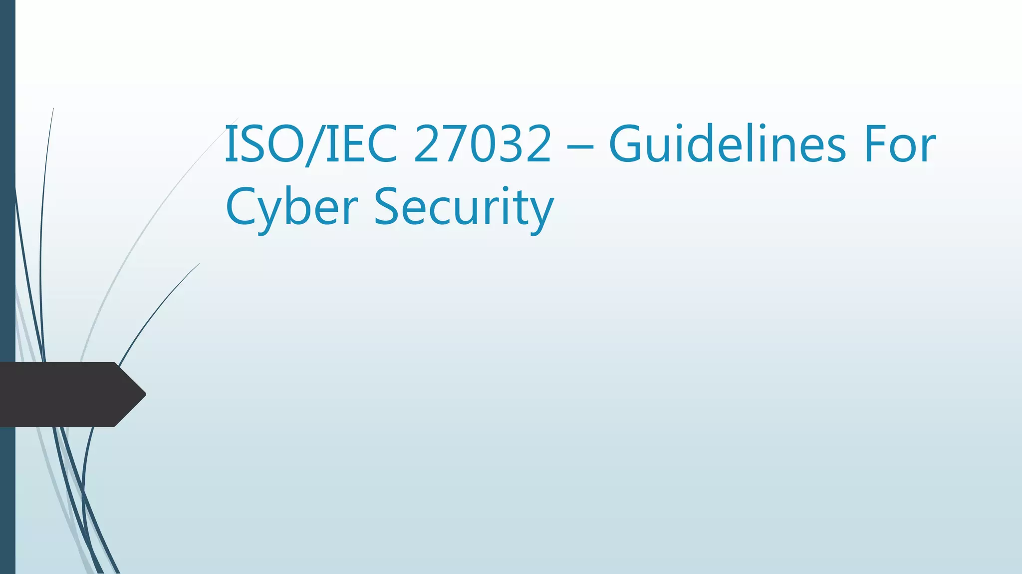 ISO/IEC 27032 – Guidelines For Cyber Security | PPTX